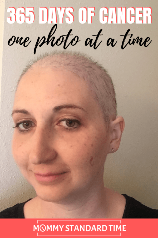 What 365 Days of Cancer Looks Like - Mommy Standard Time