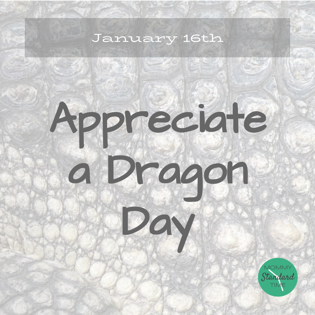 appreciate-a-dragon-day - Mommy Standard Time