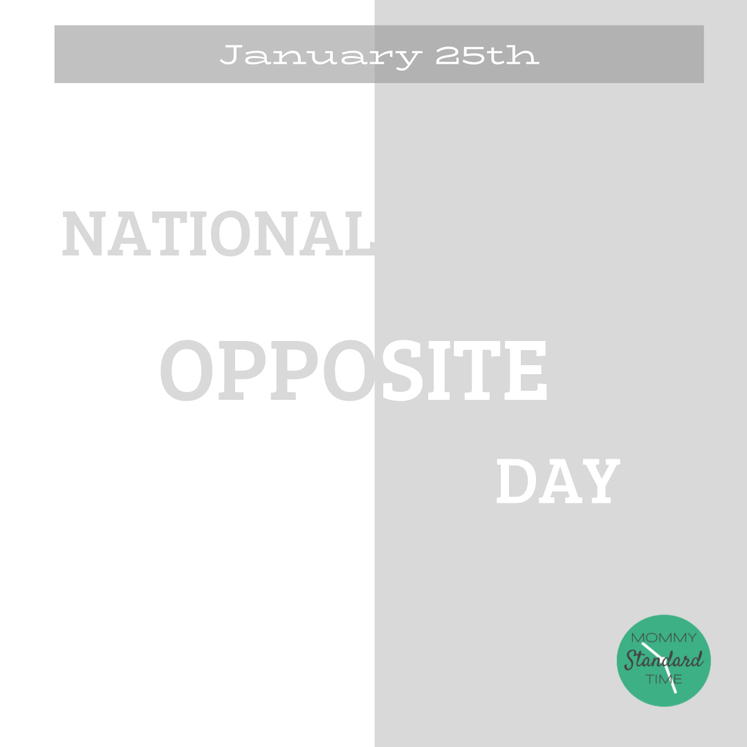 national-opposite-day - Mommy Standard Time