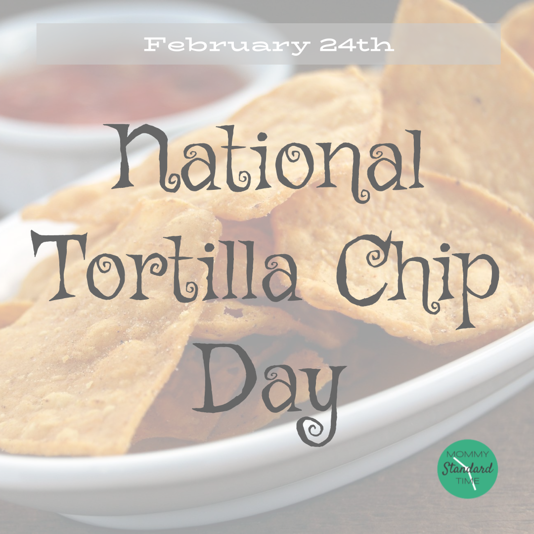 national-tortilla-chip-day - Mommy Standard Time