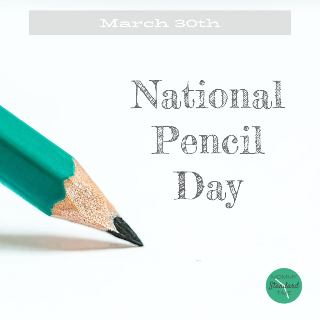 national-pencil-day - Mommy Standard Time