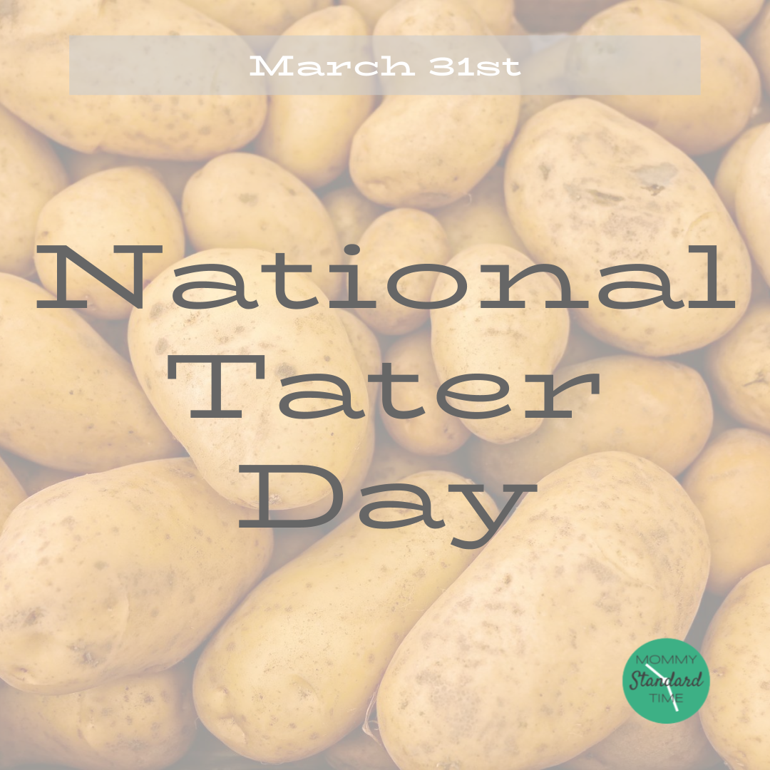 national-tater-day-mommy-standard-time-march-31st - Mommy Standard Time