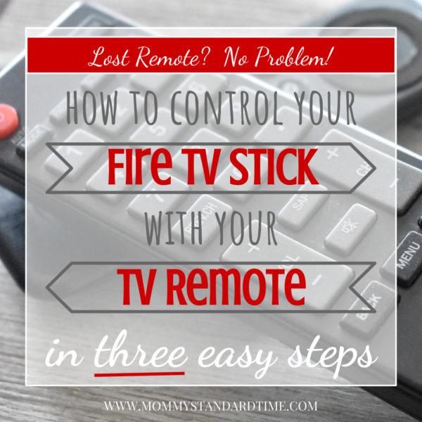 HOW TO CONTROL YOUR FIRE TV STICK WITH YOUR TV REMOTE - Mommy Standard Time
