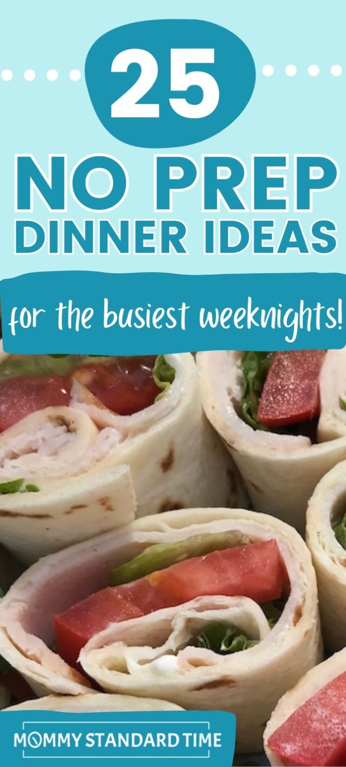 25+ No Prep Dinner Ideas - Mommy Standard Time