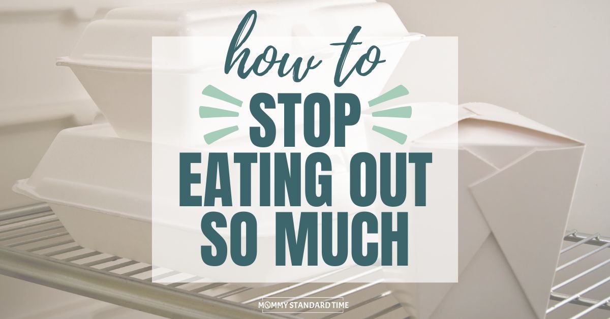 How to Stop Eating Out So Much - Mommy Standard Time